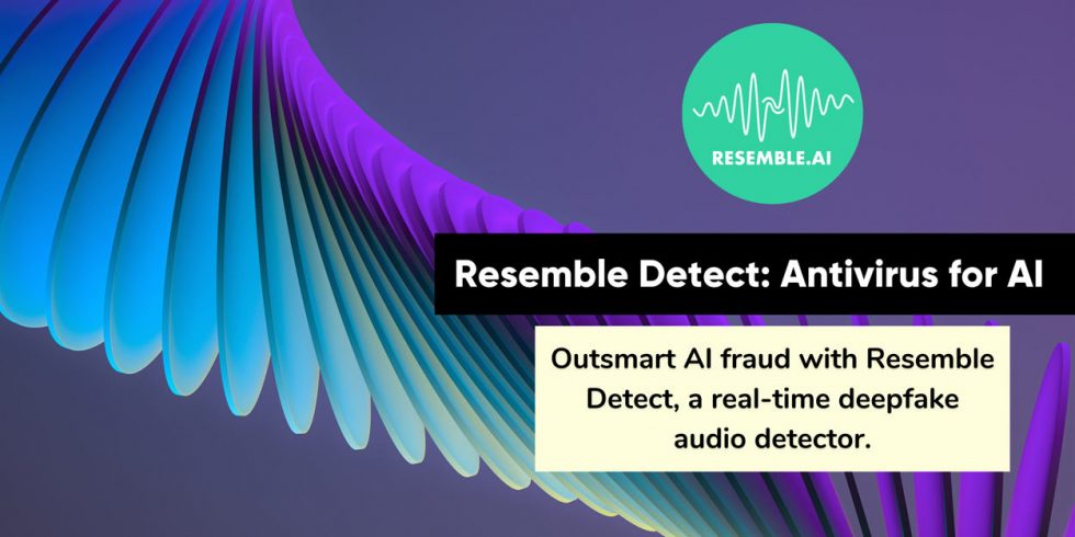 Resemble Detect: Antivirus For AI