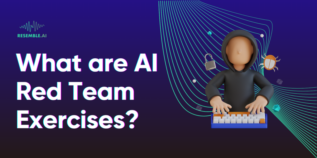 What are AI Red Team Exercises? | Resemble AI What are AI Red Team Exercises? | Resemble AI