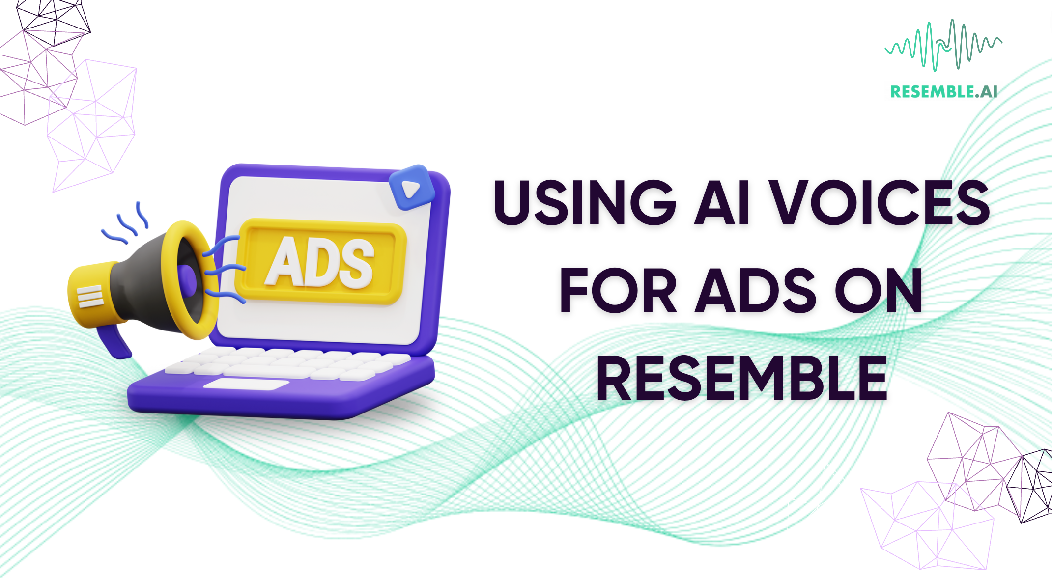 Using AI Voices for Ads on Resemble | Resemble AI