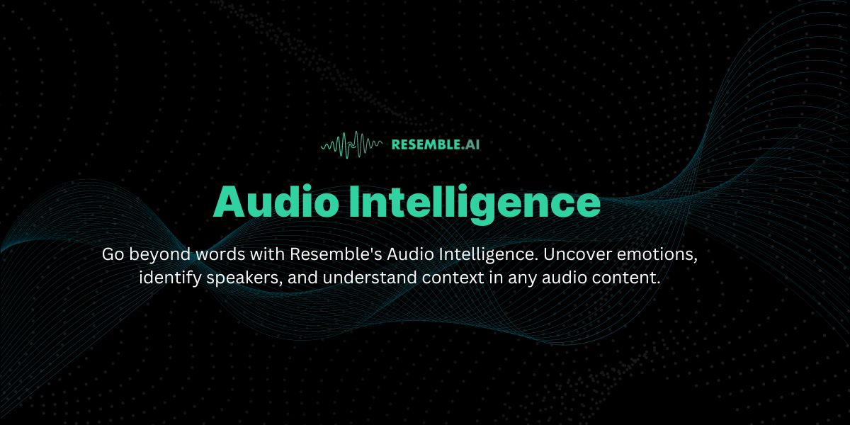 Amplify Your Insights with Cutting-Edge Audio Intelligence | Resemble AI