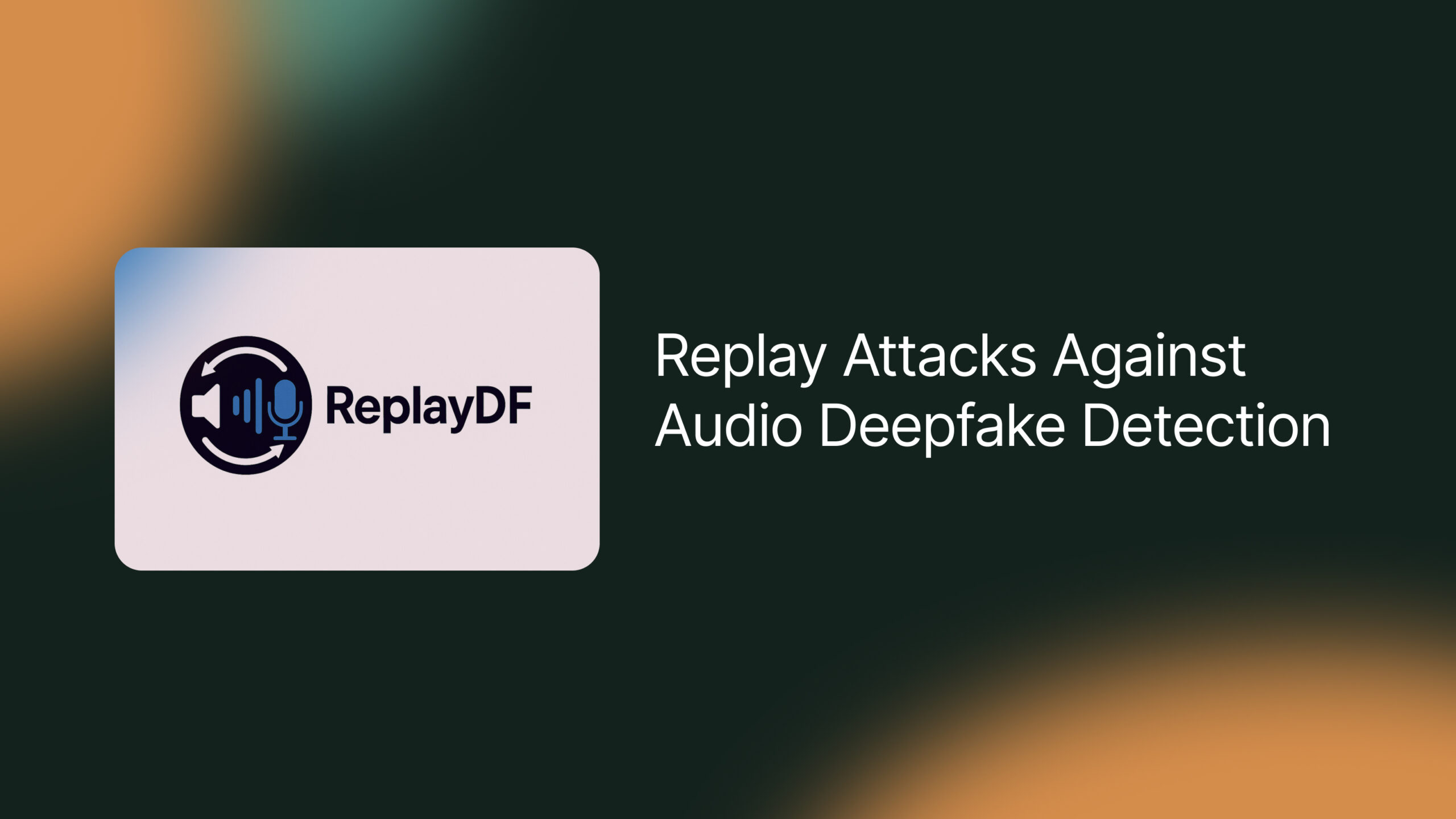 Replay Attacks: The Blind Spot in Audio Deepfake Detection | Resemble AI