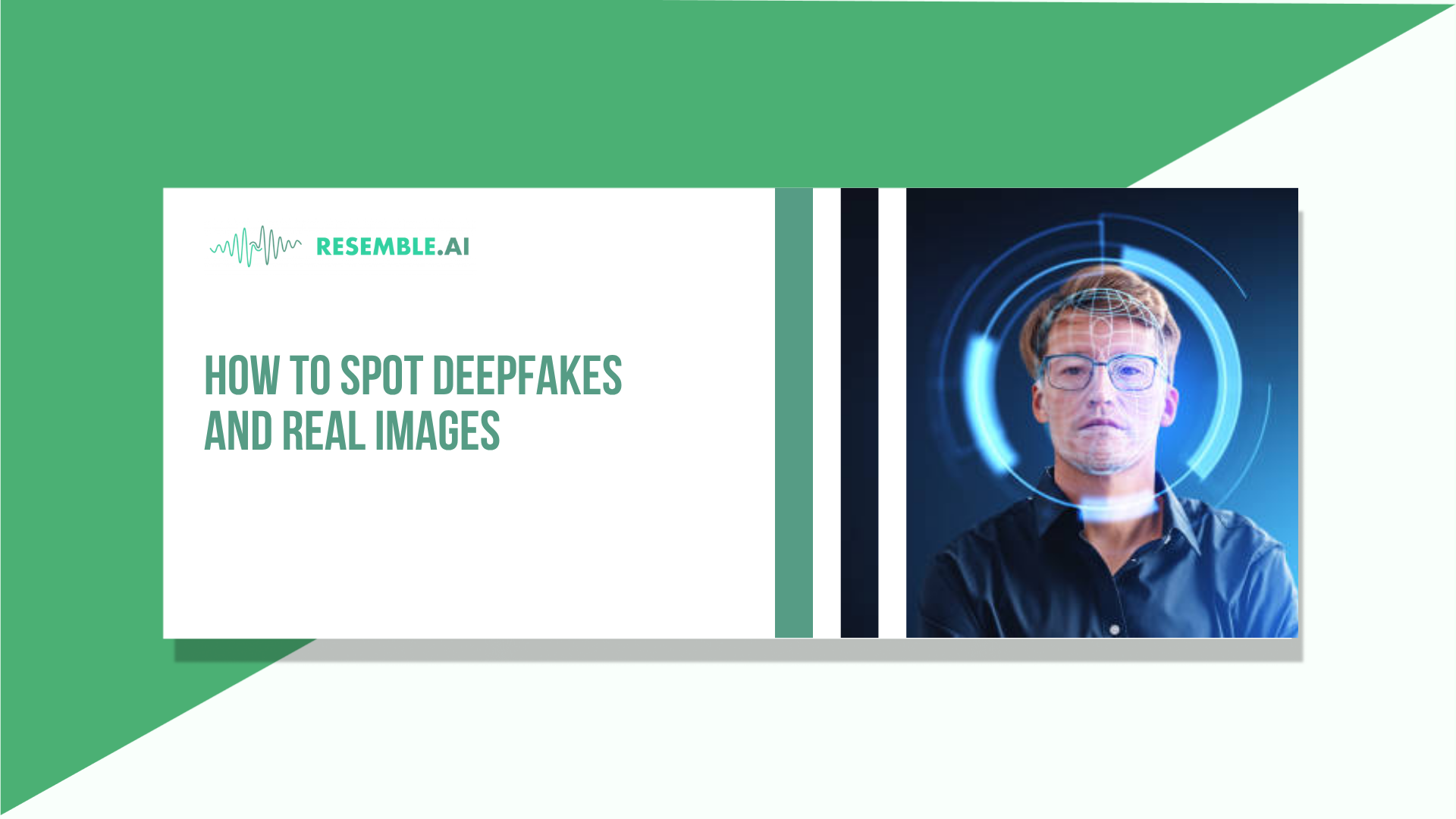 How to Spot Deepfakes and Real Images: A Practical Guide | Resemble AI